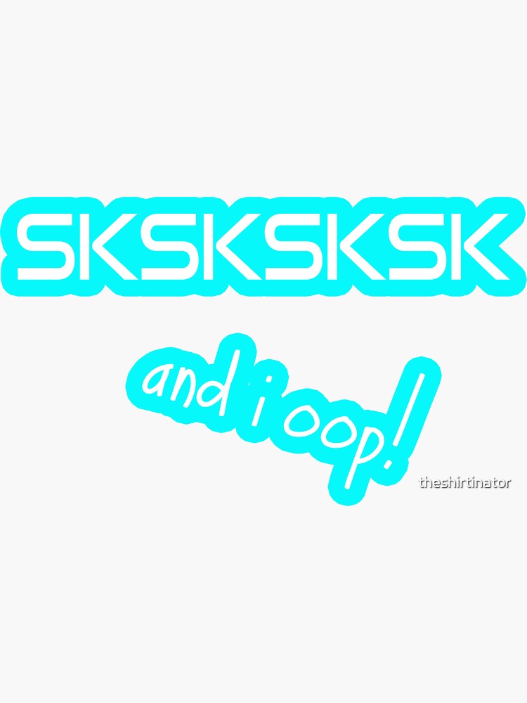 "Sksksksk And I Oop Internet Meme Basic Girl Gift" Sticker for Sale by ...