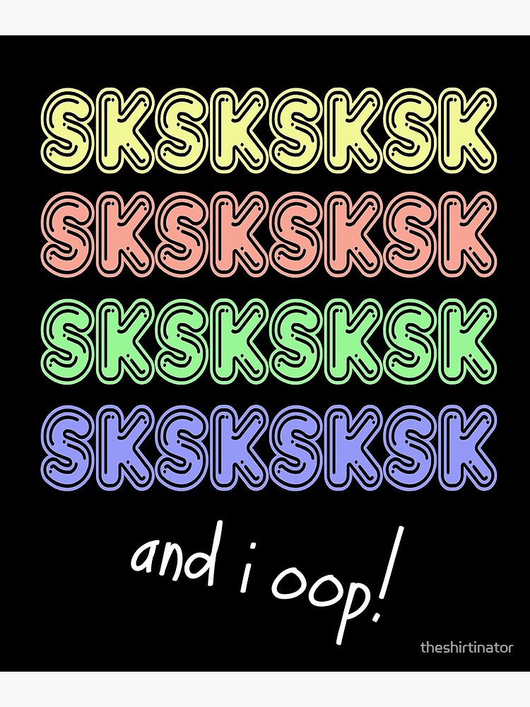 "Sksksksk And I Oop Internet Meme Basic Girl Gift" Poster by ...