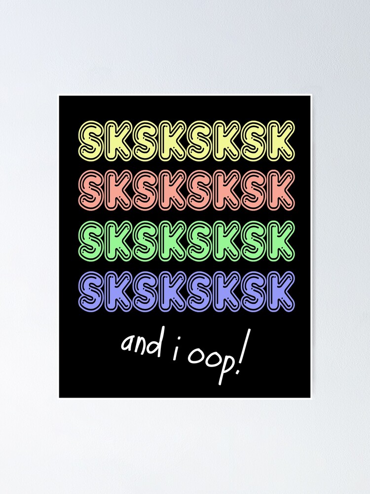 "Sksksksk And I Oop Internet Meme Basic Girl Gift" Poster by ...