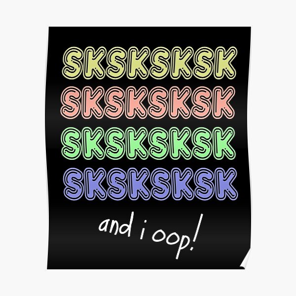 "Sksksksk And I Oop Internet Meme Basic Girl Gift" Poster by ...