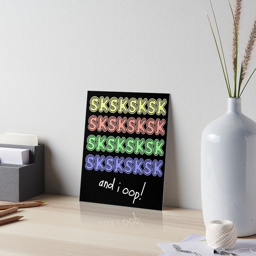 "Sksksksk And I Oop Internet Meme Basic Girl Gift" Art Board Print by ...