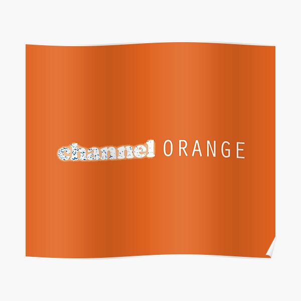 Channel Orange Posters | Redbubble
