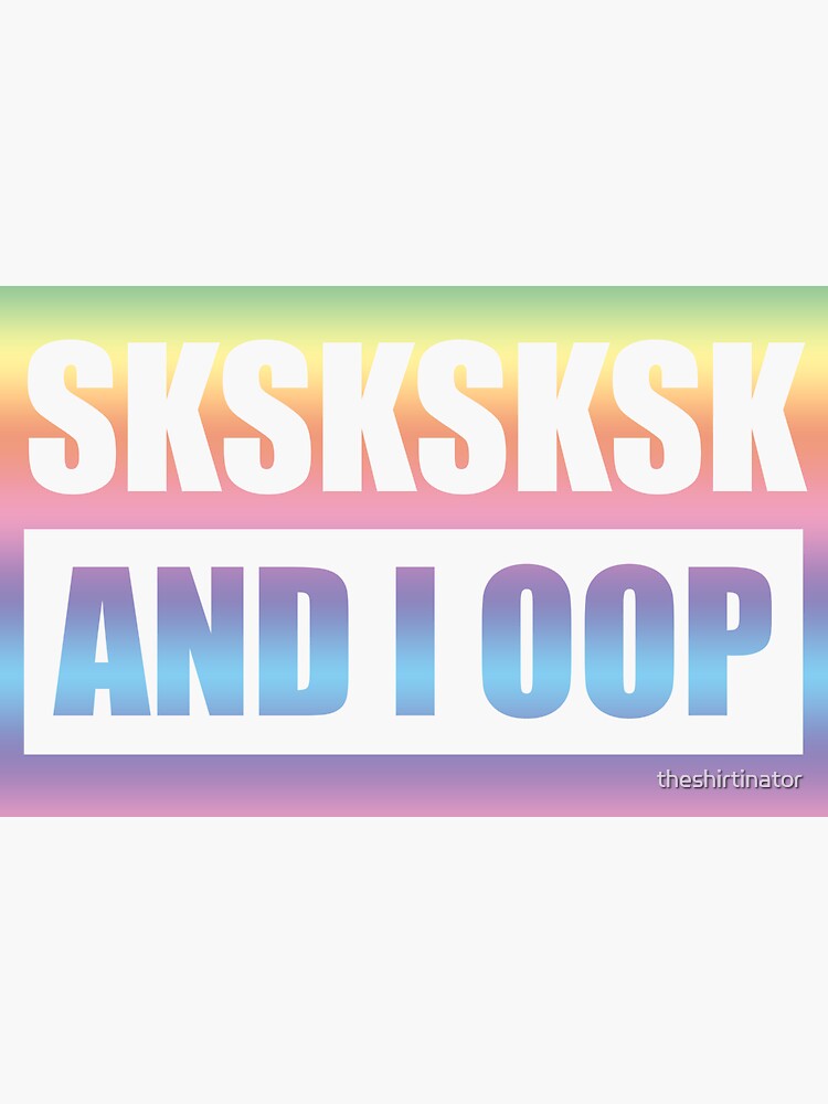 "Sksksksk And I Oop Internet Meme Simple Basic Girl Gift" Sticker for ...