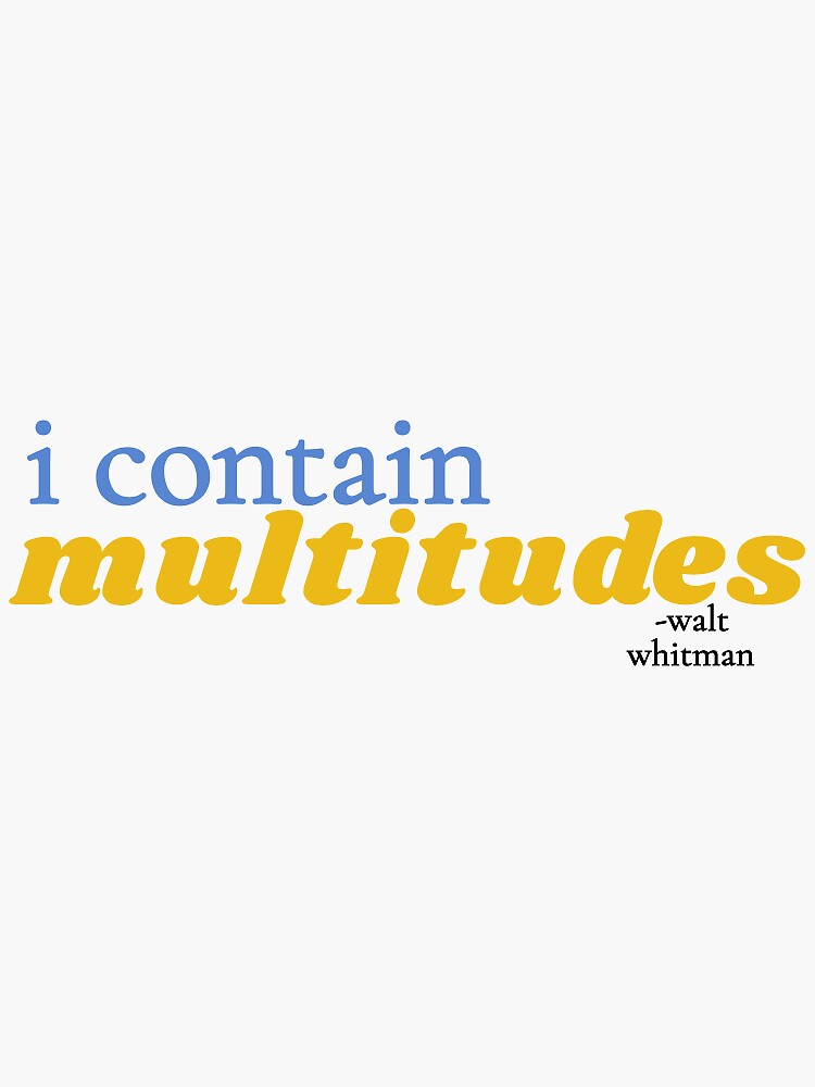 "I Contain Multitudes Walt Whitman" Sticker by mauramulvi | Redbubble