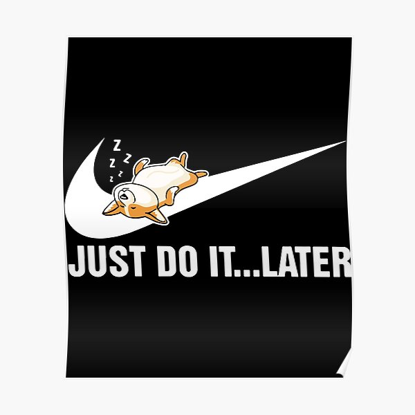 "Just Do It Later Meme" Poster for Sale by JessieDLynch | Redbubble