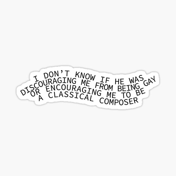 "Encouraging Me To Be a Classical Composer" Sticker by abbavengers ...