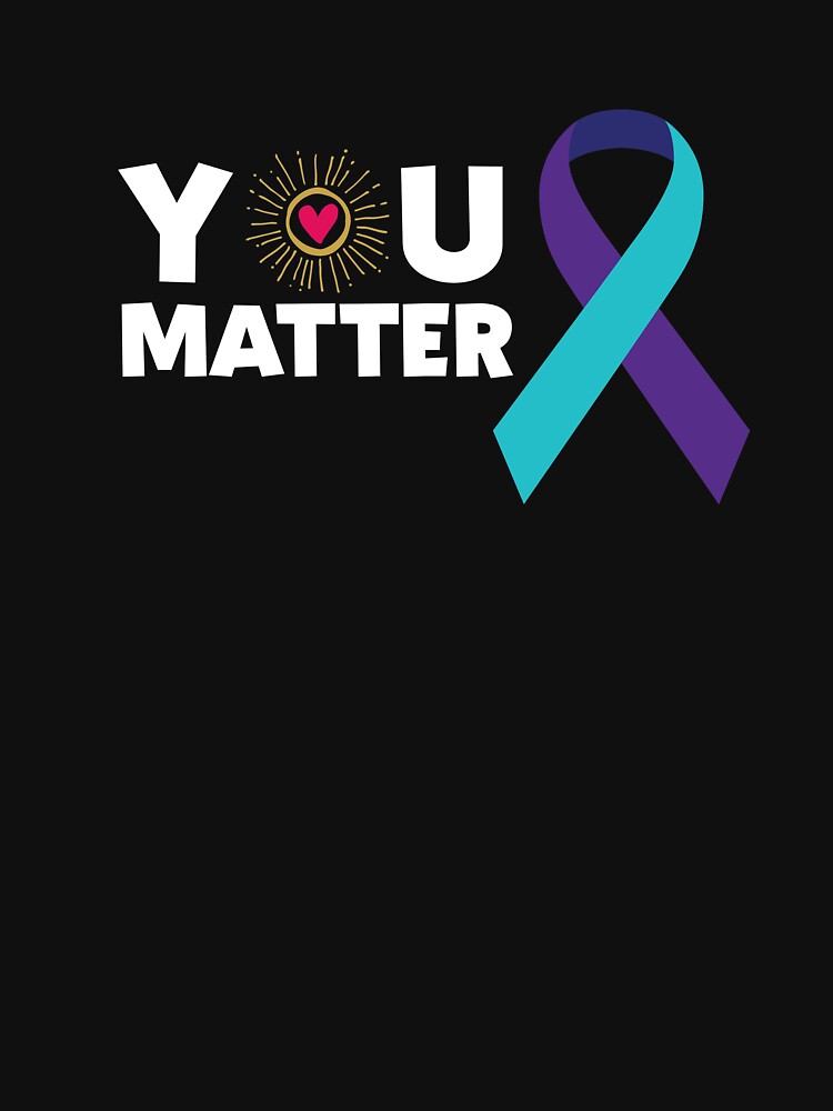 "You Matter Suicide Prevention Awareness Teal Purple Ribbon graphic" T ...