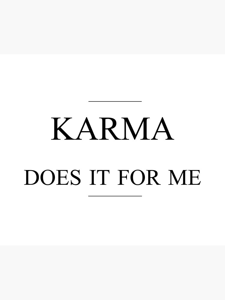 ""Karma Does It For Me" quote (Karma collection)" Poster for Sale by ...