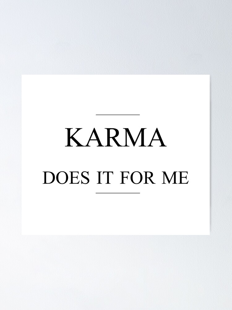 ""Karma Does It For Me" quote (Karma collection)" Poster for Sale by ...