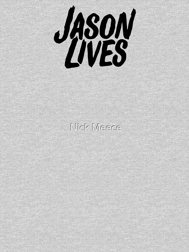 "Jason Lives" T-shirt for Sale by nickmeece | Redbubble | jason ...