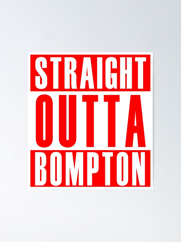"Straight Outta Bompton" Poster for Sale by thehiphopshop | Redbubble