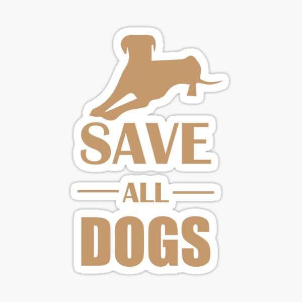 "Save all dogs" Sticker for Sale by SVDesignatVasil | Redbubble