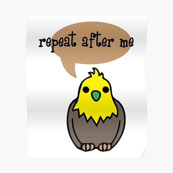 "Repeat after me" Poster by SVDesignatVasil | Redbubble