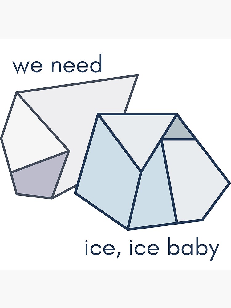 "We need ice ice babyby" Poster by herizon | Redbubble