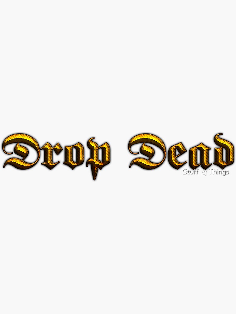 "Drop Dead" Sticker for Sale by xoCatty | Redbubble