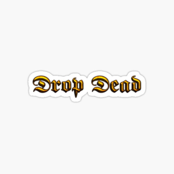 "Drop Dead" Sticker for Sale by xoCatty | Redbubble