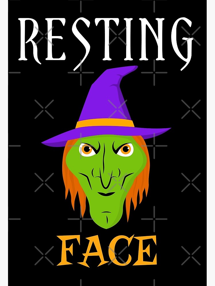 "Resting Witch Face" Art Print by mrhighsky | Redbubble