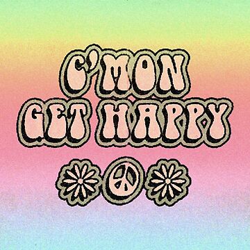 "C'MON GET HAPPY" Sticker for Sale by BobbyG305 | Redbubble