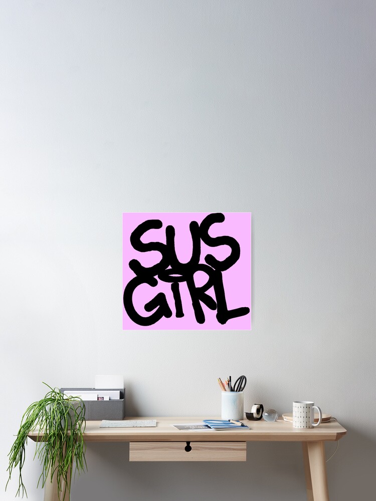 "SUS GIRL PEEP STYLE" Poster for Sale by boogsbay | Redbubble