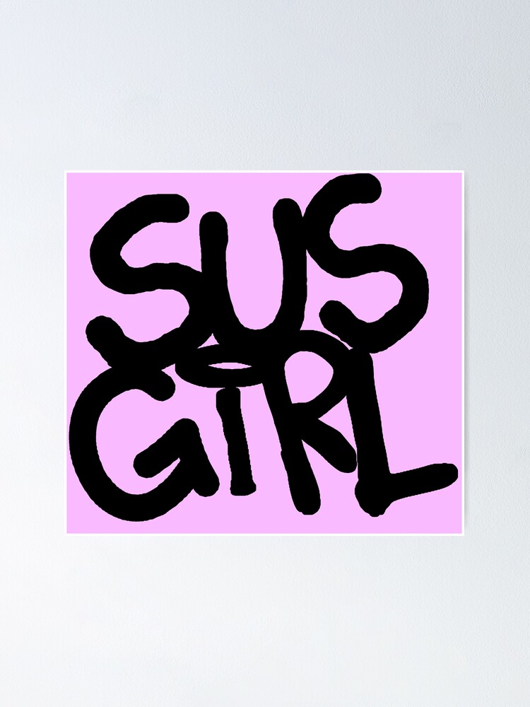 "SUS GIRL PEEP STYLE" Poster for Sale by boogsbay | Redbubble