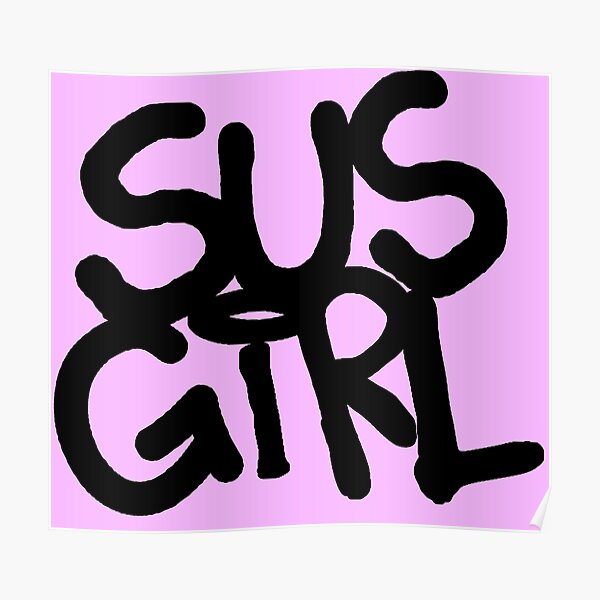 "SUS GIRL PEEP STYLE" Poster for Sale by boogsbay | Redbubble