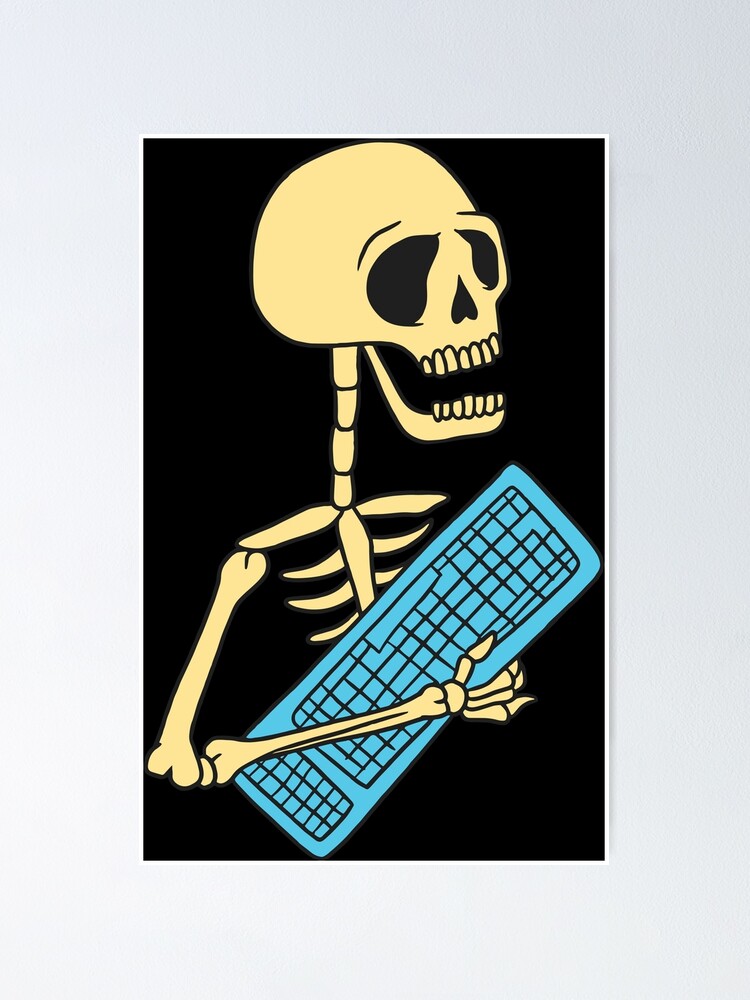 "Skeleton With keyboard" Poster by Ayyax | Redbubble