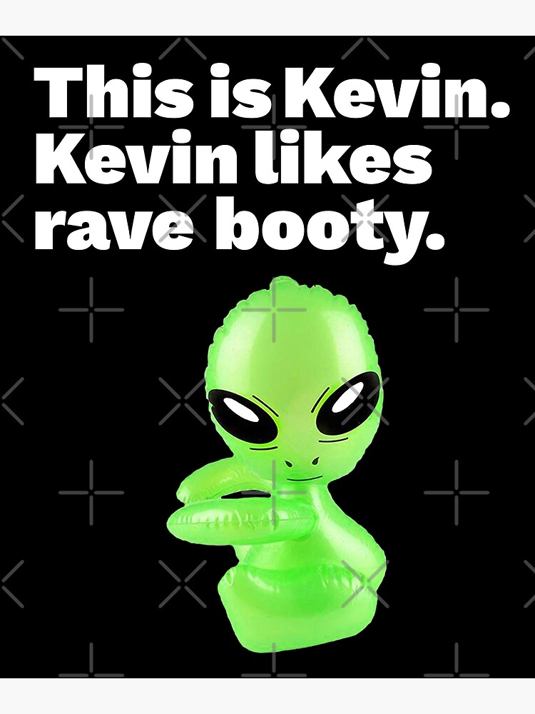 "Alien This is Kevin. Kevin Likes Rave Booty Bassnectar EDM Clothing ...