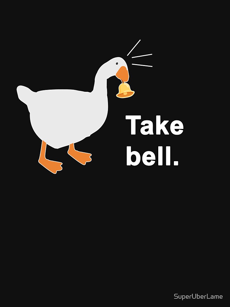 "Take Bell Goose Game Meme" T-shirt for Sale by SuperUberLame ...