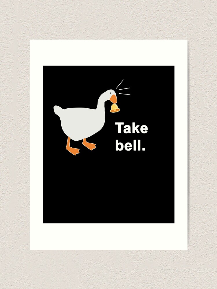 "Take Bell Goose Game Meme" Art Print by SuperUberLame | Redbubble