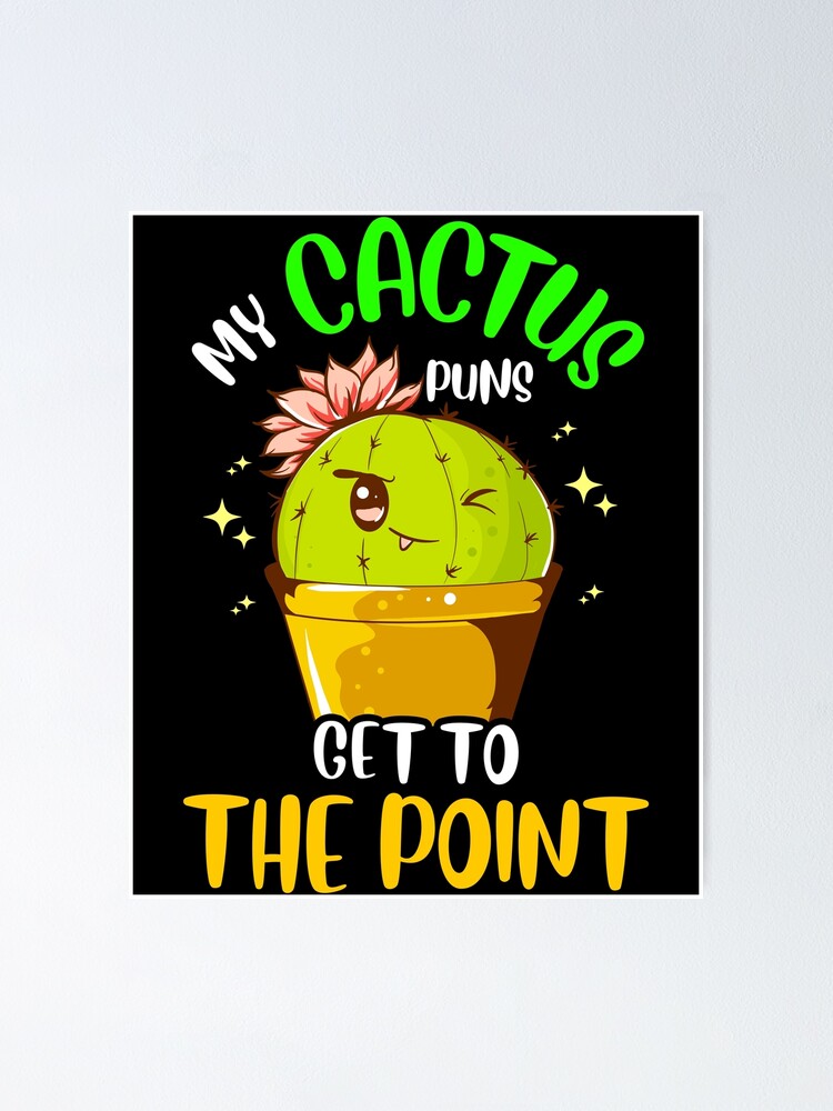 "My Cactus Puns Get To The Point Winking Plant" Poster for Sale by ...