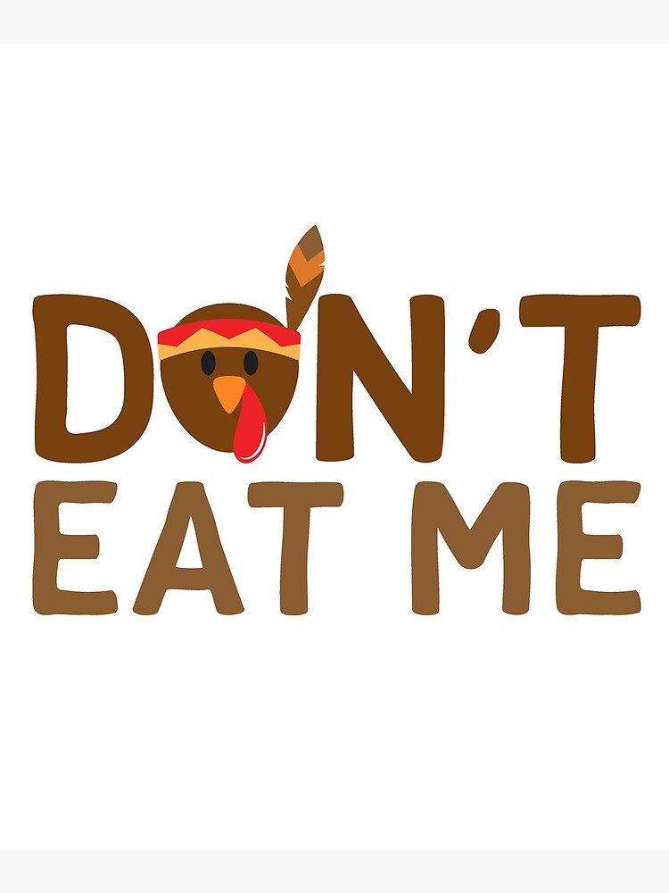 "Don't Eat Me - Scared Turkey - Funny Thanksgiving Shirt" Poster for ...
