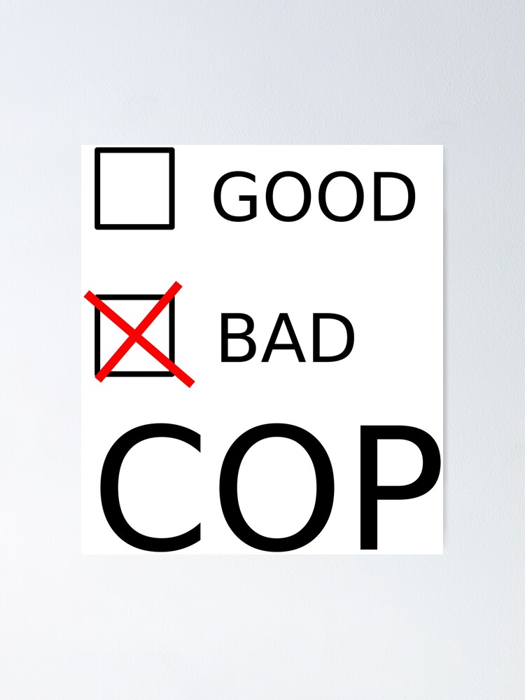 "Bad Cop" Poster for Sale by Kreativista | Redbubble