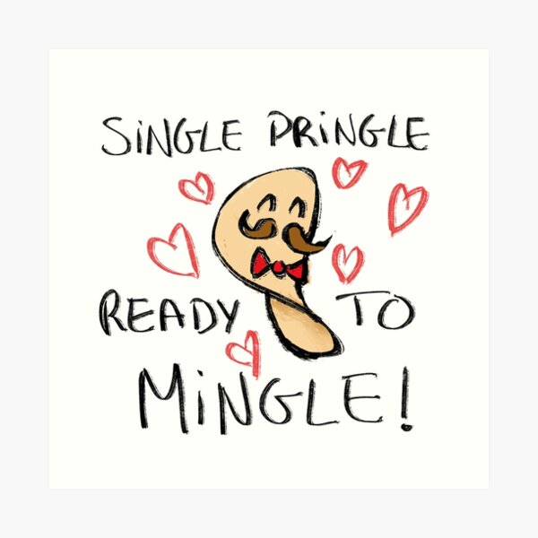 "Single Pringle ready to mingle" Art Print for Sale by Gabriel39 ...