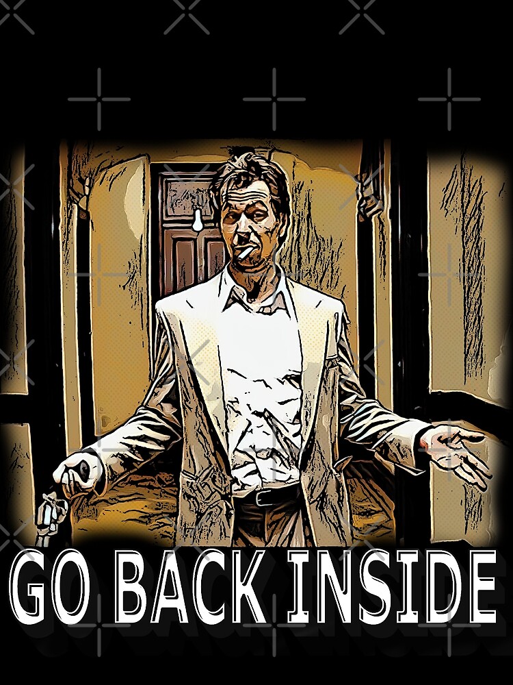 "Go back Inside" Poster by JTK667 | Redbubble