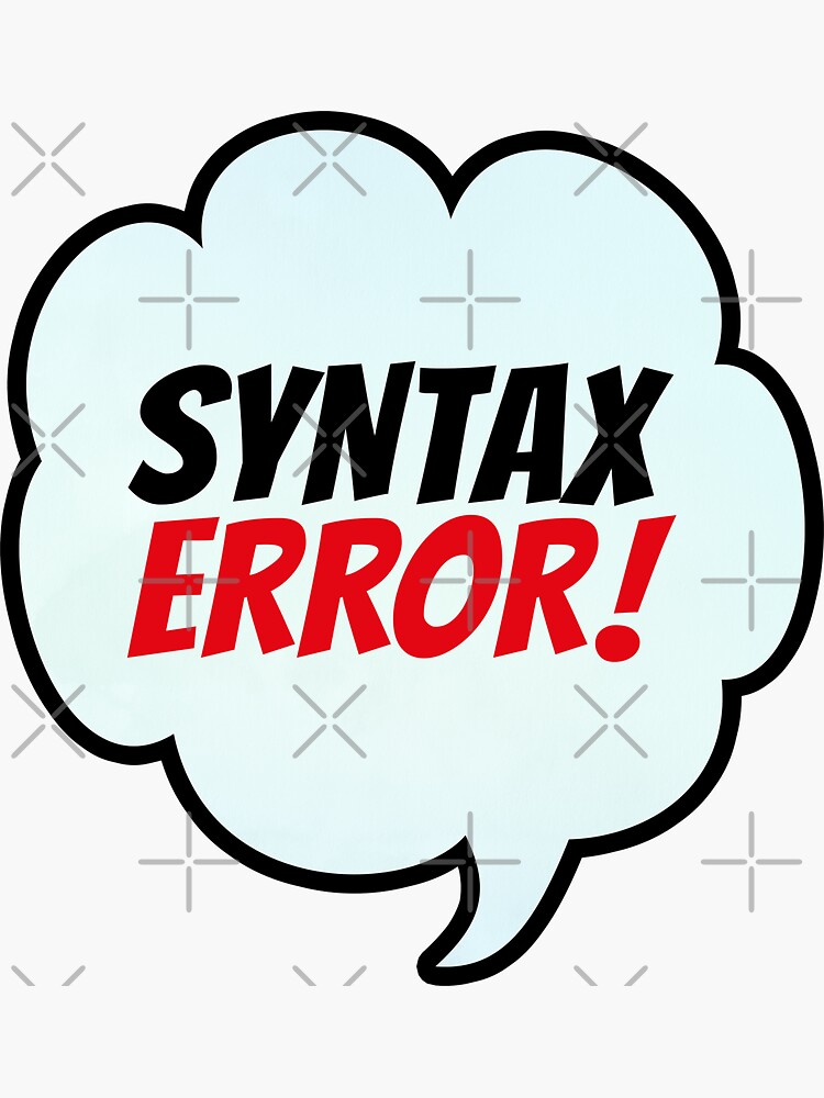 "Syntax Error Speech Bubble" Sticker for Sale by SassyClassyMe | Redbubble