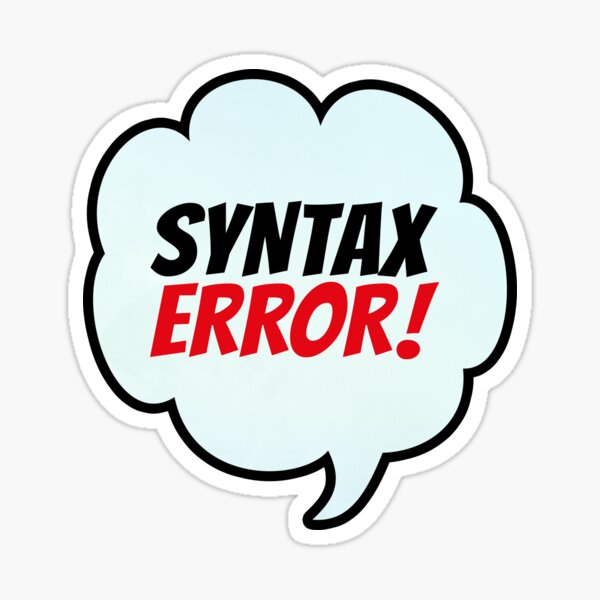 "Syntax Error Speech Bubble" Sticker for Sale by SassyClassyMe | Redbubble