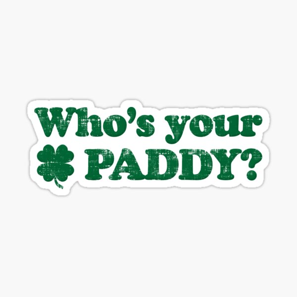 "Who's Your Paddy" Sticker for Sale by ElasticBlush | Redbubble
