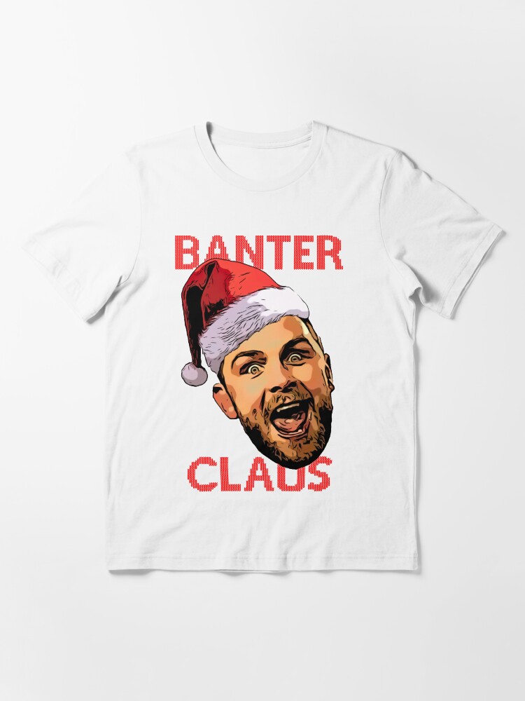 "Banter Claus (Red Text)" T-shirt for Sale by srbpodcast | Redbubble ...