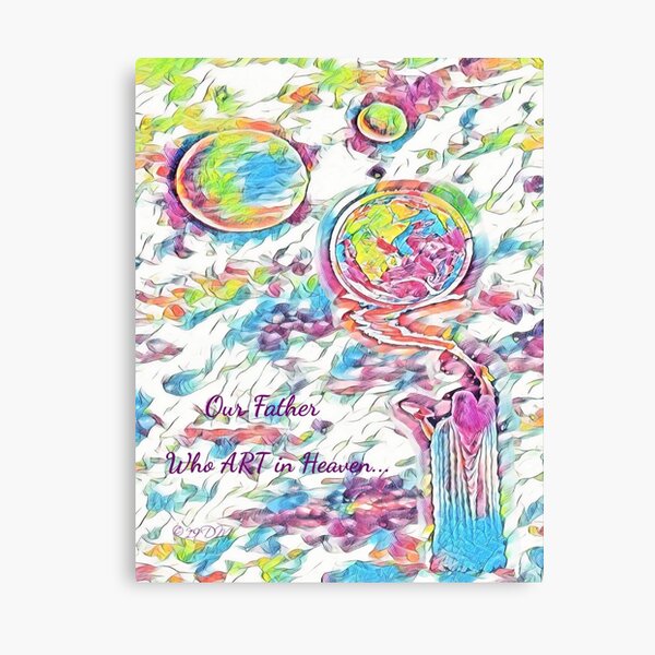 "Our Father who ART in Heaven..." Canvas Print for Sale by DonnaM ...