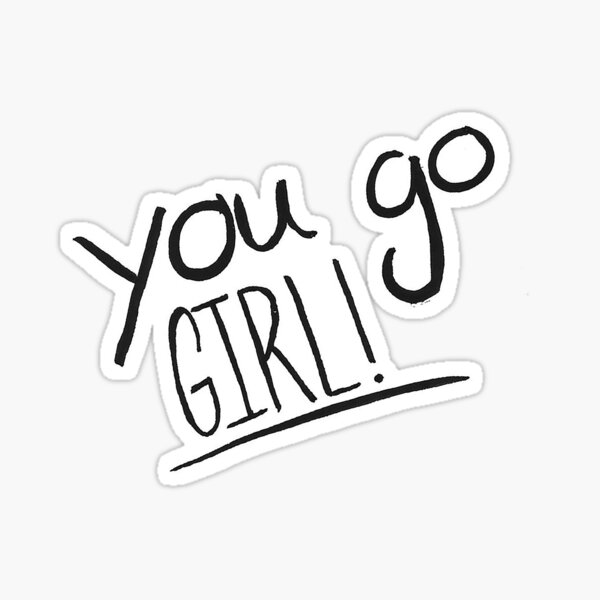 "You Go Girl" Sticker for Sale by sarahrinouye | Redbubble