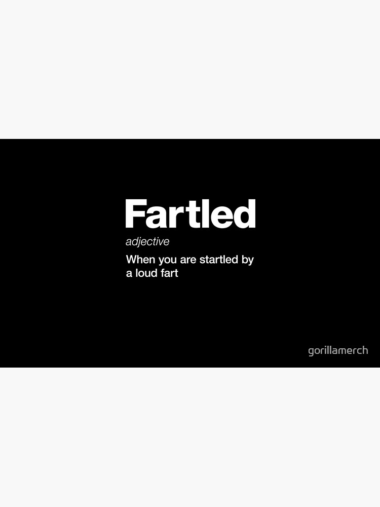 "Fartled. To Be Startled By A Loud Fart. Dictionary Definition Design ...