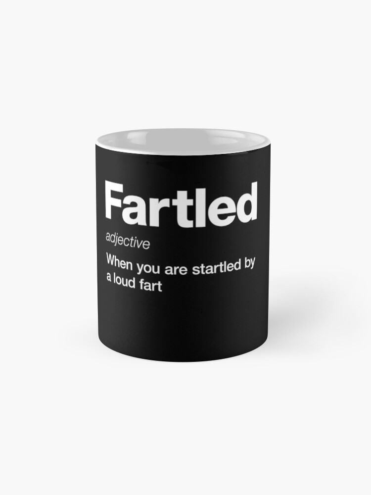 "Fartled. To Be Startled By A Loud Fart. Dictionary Definition Design ...