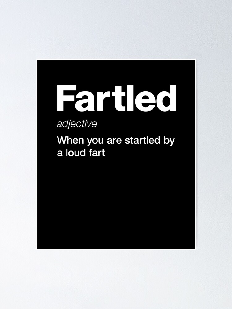 "Fartled. To Be Startled By A Loud Fart. Dictionary Definition Design ...