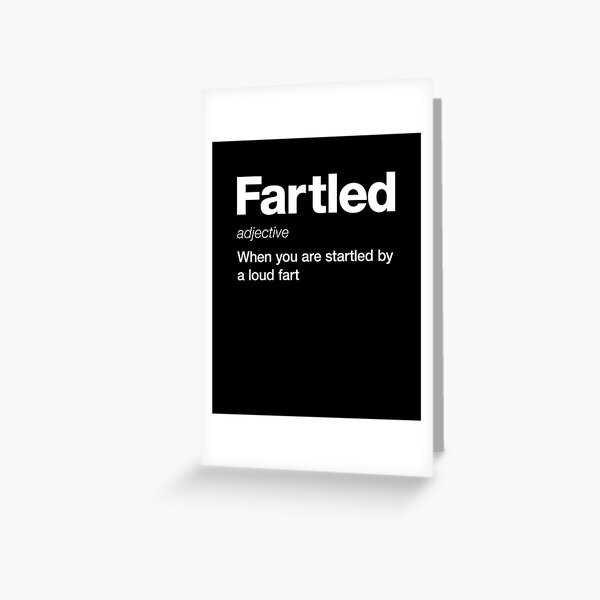 "Fartled. To Be Startled By A Loud Fart. Dictionary Definition Design ...