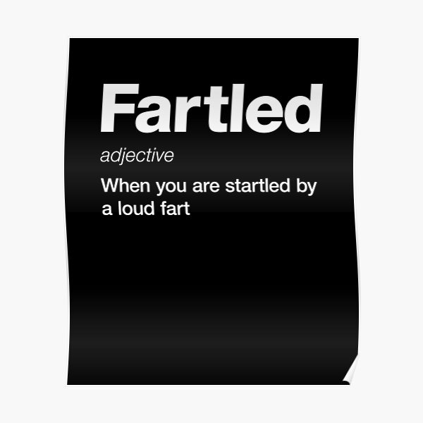 "Fartled. To Be Startled By A Loud Fart. Dictionary Definition Design ...
