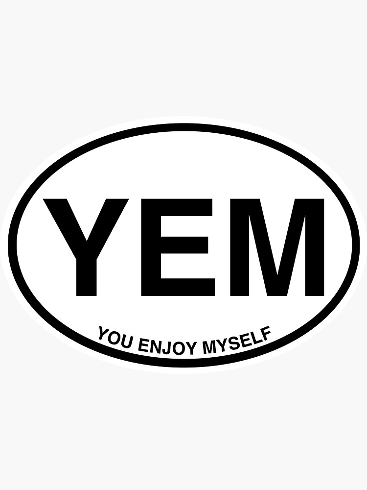 "You Enjoy Myself" Sticker for Sale by Jbrayner | Redbubble