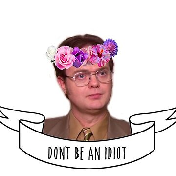 "Don't be an Idiot - dwight flower crown" Sticker for Sale by Alyssa ...