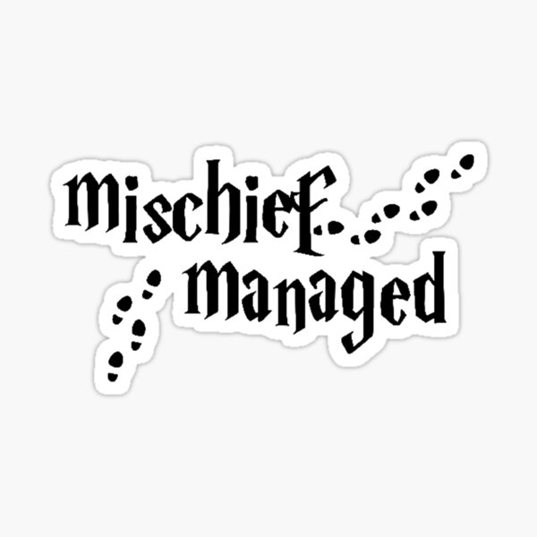 Mischief Managed Stickers | Redbubble