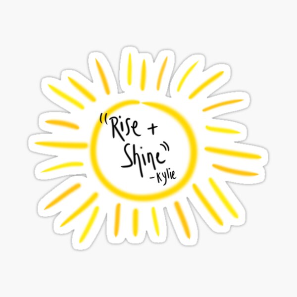 "Kylie Jenner "Rise and Shine" meme " Sticker for Sale by charlouisee ...