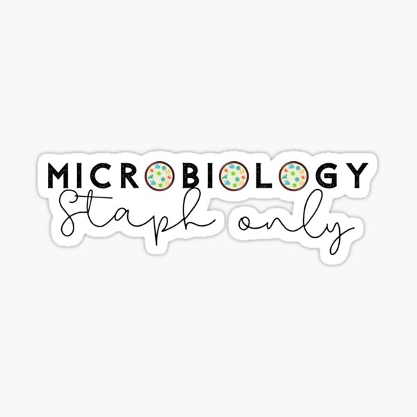 "Microbiology Staph Only " Sticker by cutechemistryco | Redbubble